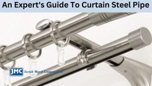 Expert's Guide to Curtain Steel Pipes: All You Need to Know